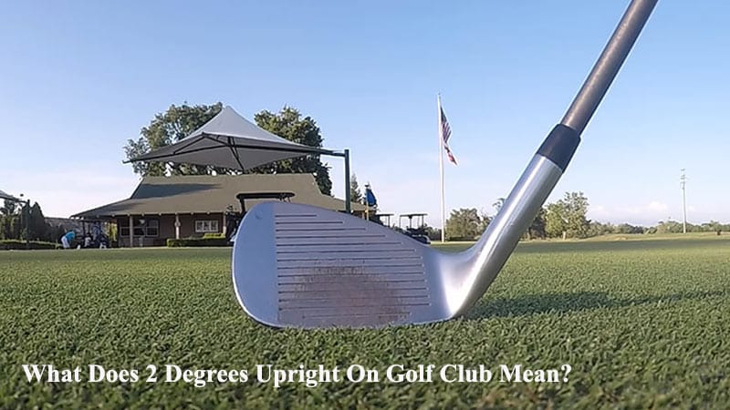 What does 2 degrees vertical mean on the golf club? - GAG01