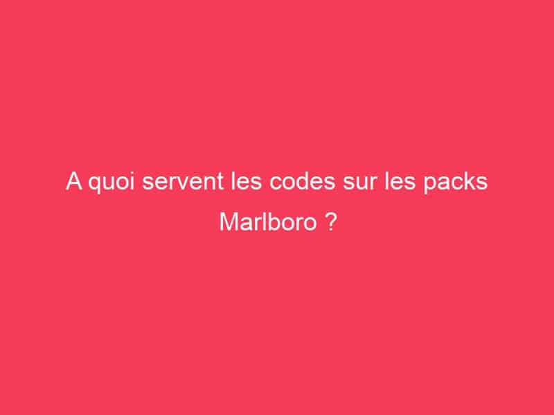 A quoi servent les codes sur les packs Marlboro ? - GAG01