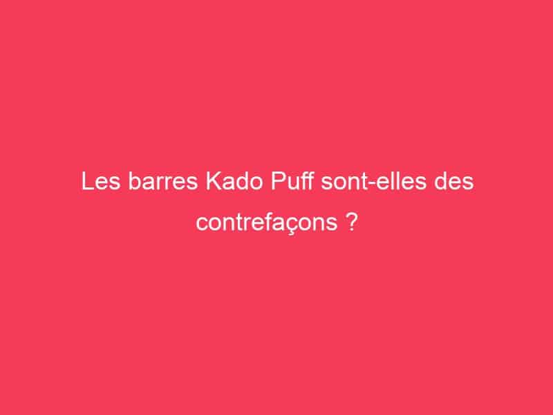 Les barres Kado Puff sont-elles des contrefaçons ? - GAG01