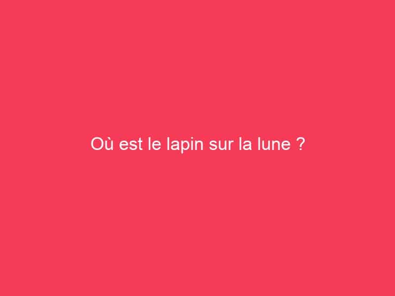 Où est le lapin sur la lune ? - GAG01